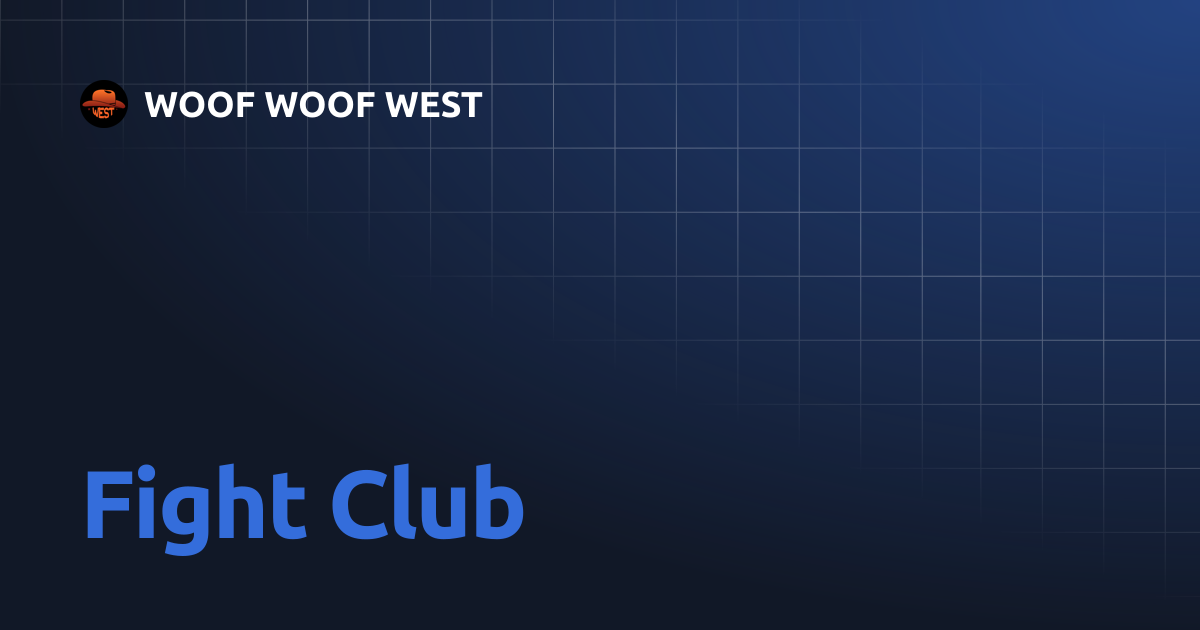 Fight Club | WOOF WOOF WEST